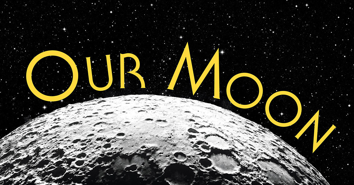 Our Moon, by Elaine Scott | The Planetary Society