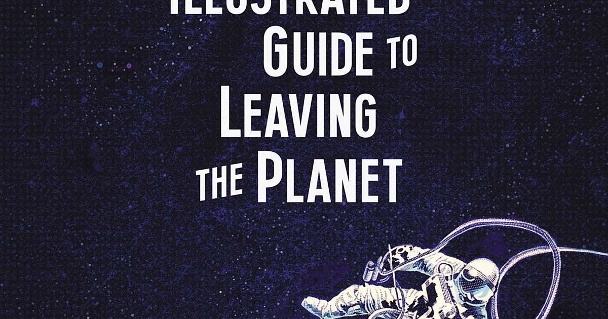 Ad Astra: An Illustrated Guide to Leaving the… | The Planetary Society