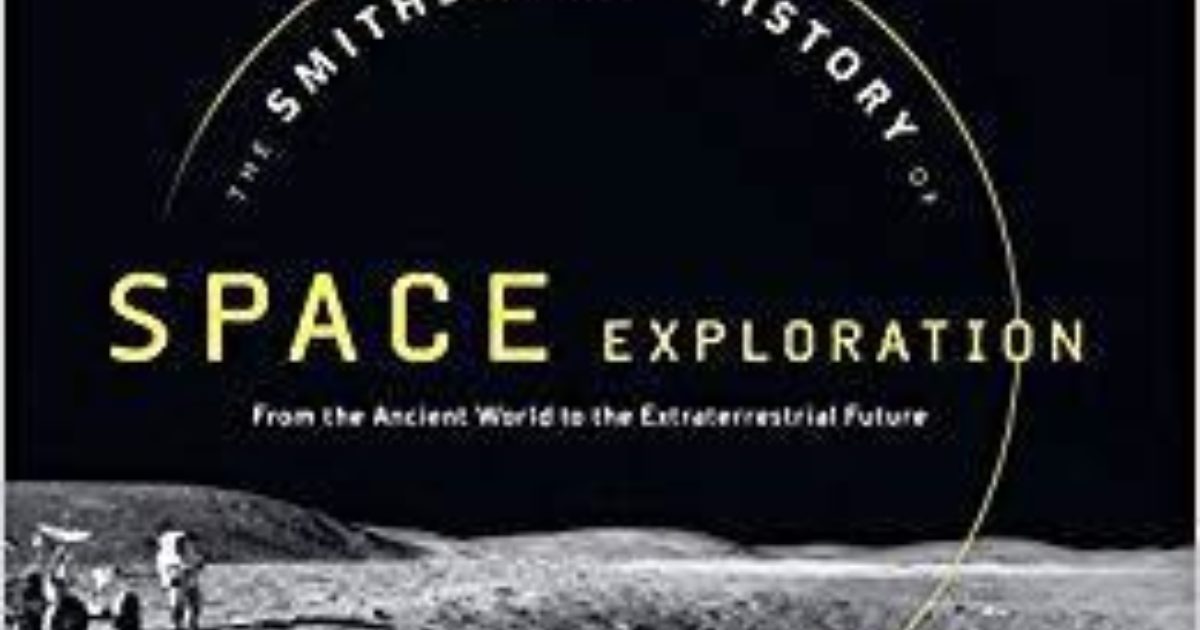 The Smithsonian History of Space Exploration | The Planetary Society